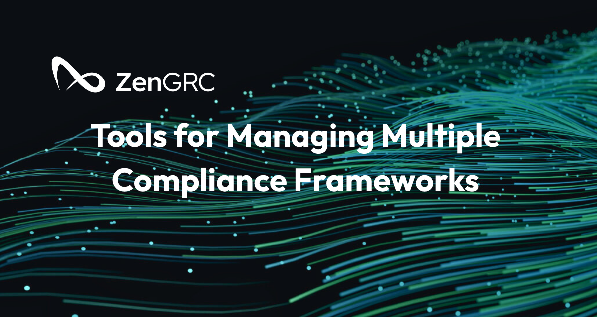 Tools for Managing Multiple Compliance Frameworks: What to Look For ...